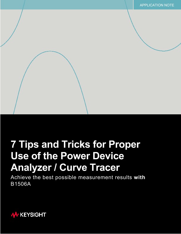 7 Tips and Tricks for Proper Use of the Power Device Analyzer / Curve Tracer PDF Asset Page ...